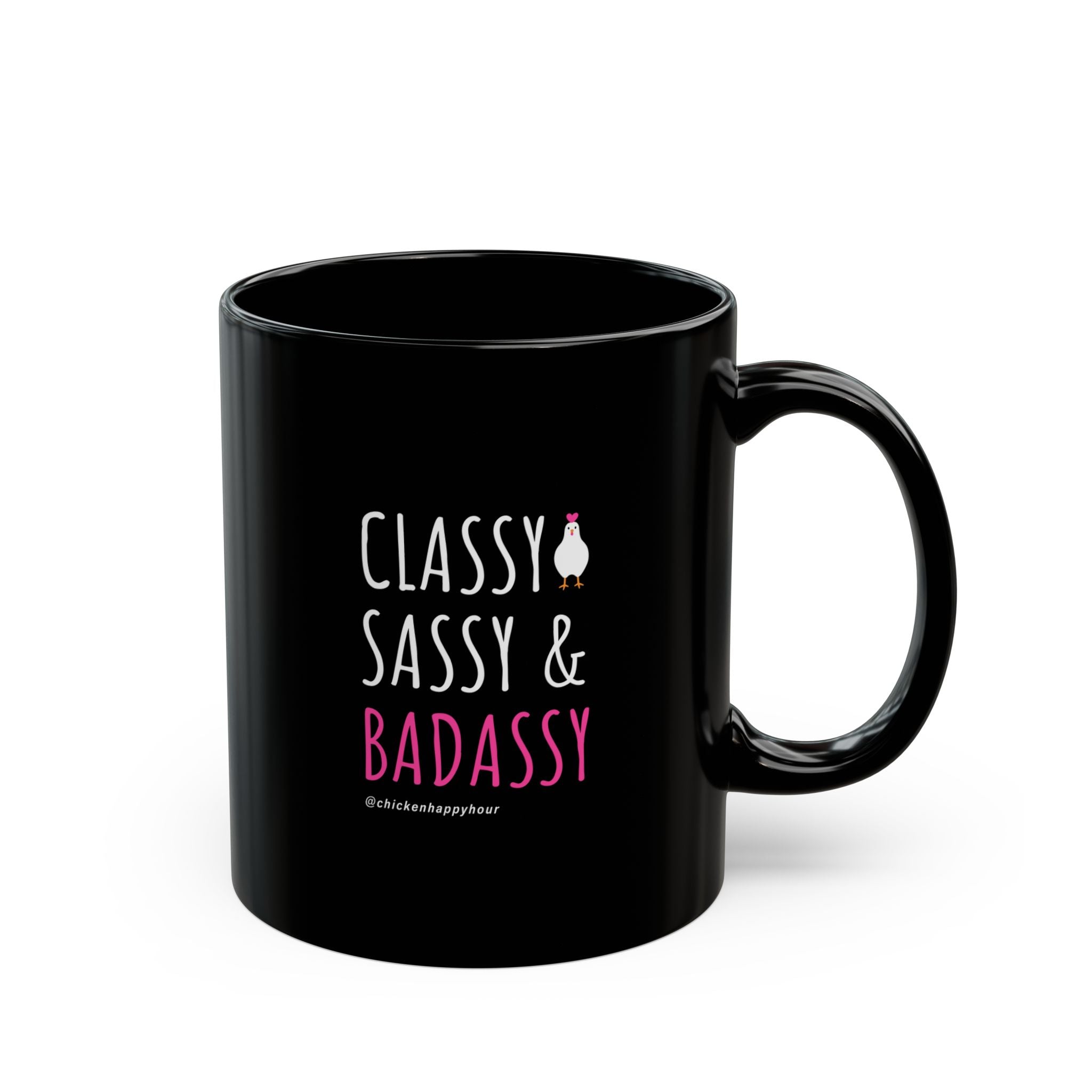 Classy Sassy and Badassy Coffee Mug – Chicken Happy Hour