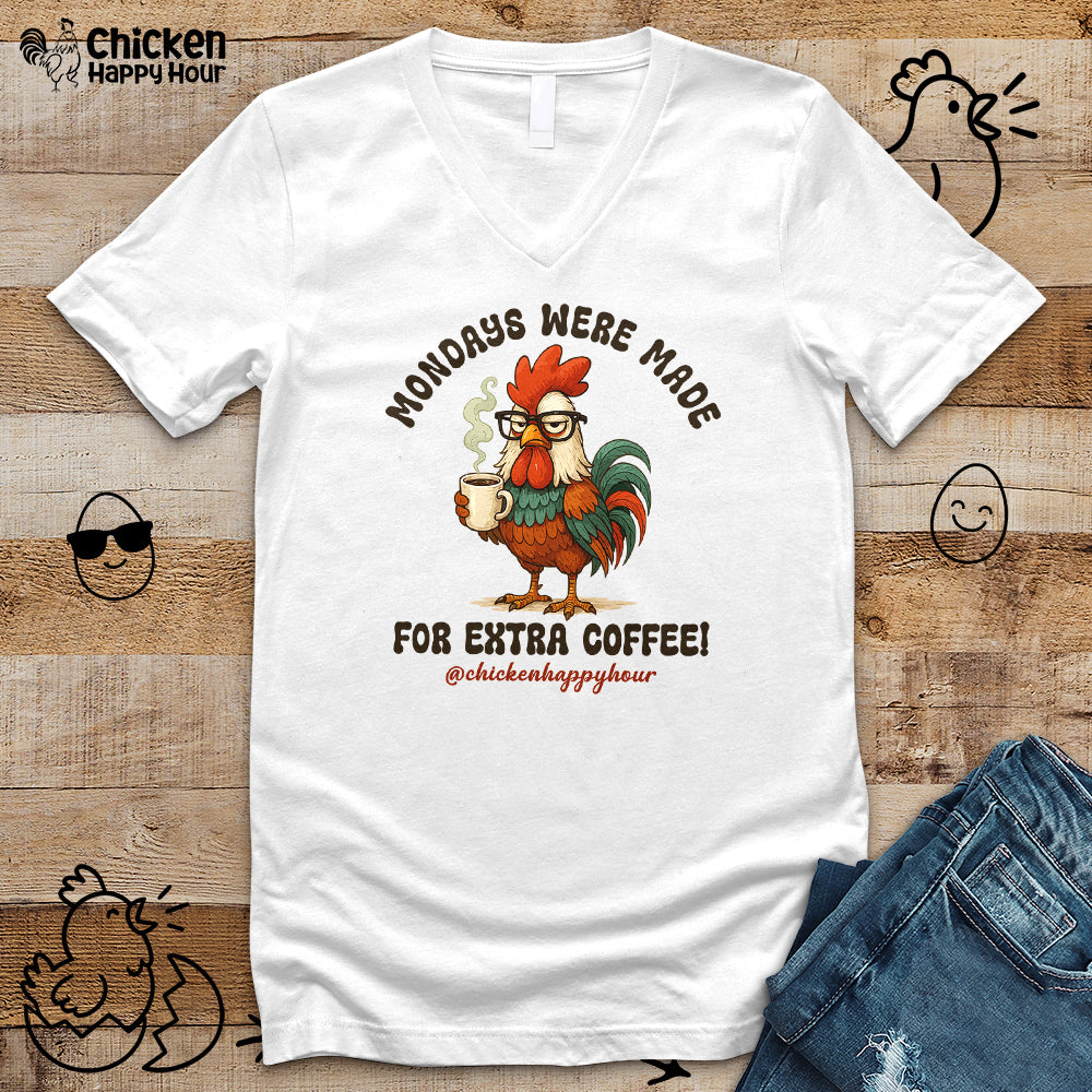 Mondays were Made for Extra Coffee V-Neck Tee – Chicken Happy Hour